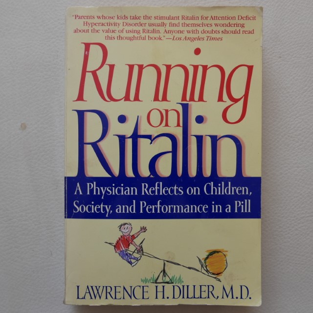 Running on Ritalin: A Physician Reflects on Children, Society, and ...