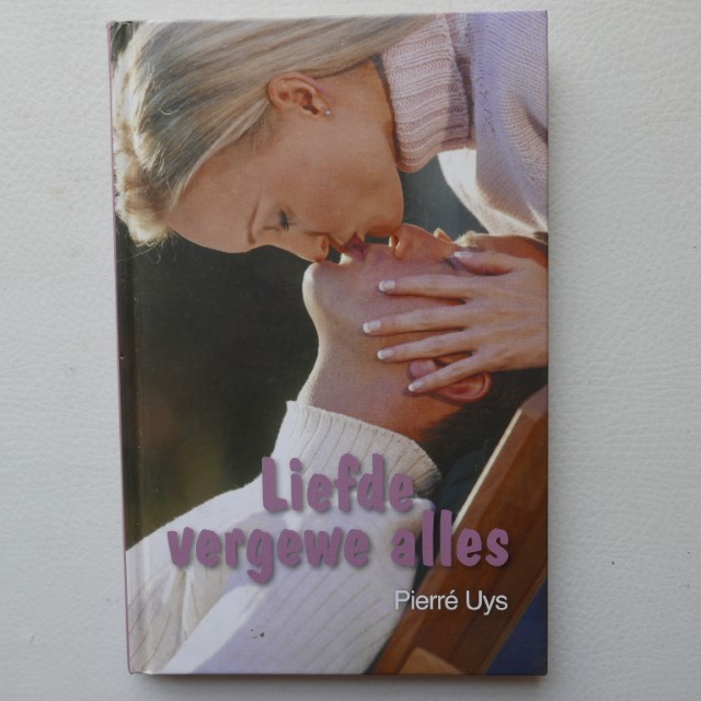 Liefde Vergewe Alles deur Pierré Uys - The Crazy Book Inn