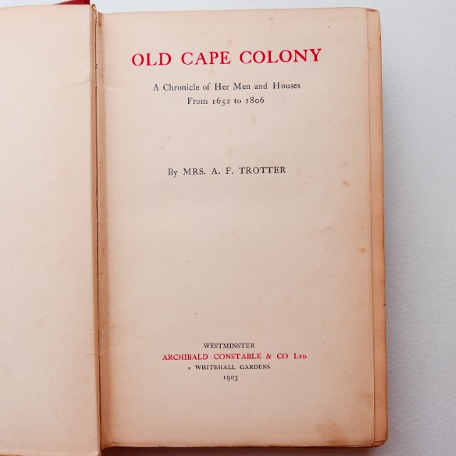 Old Cape Colony: A Chronicle of Her Men and Houses from 1652 to 1806 by ...