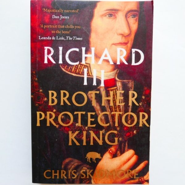 Richard III Brother Protector King by Chris Skidmore - The Crazy Book Inn