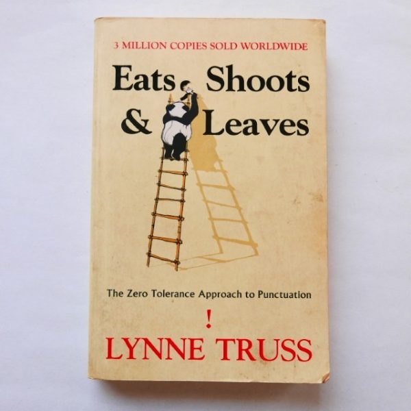 Eats, Shoots & Leaves: The Zero Tolerance Approach to Punctuation by ...