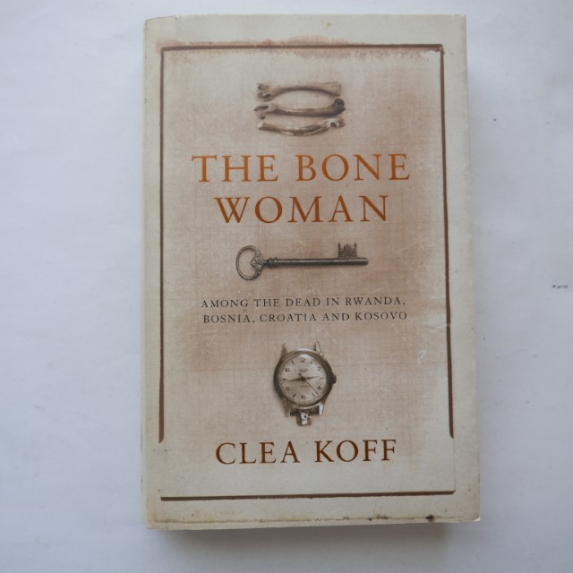 The Bone Woman : A Forensic Anthropologist’s Search for Truth in the ...